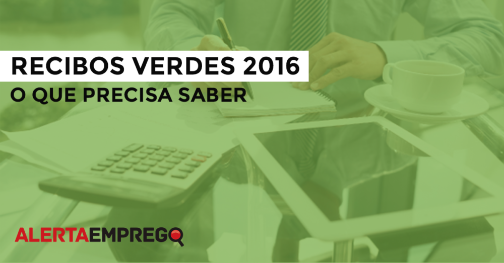 Recibos Verdes: o que precisa saber em 2016 | Alerta Emprego